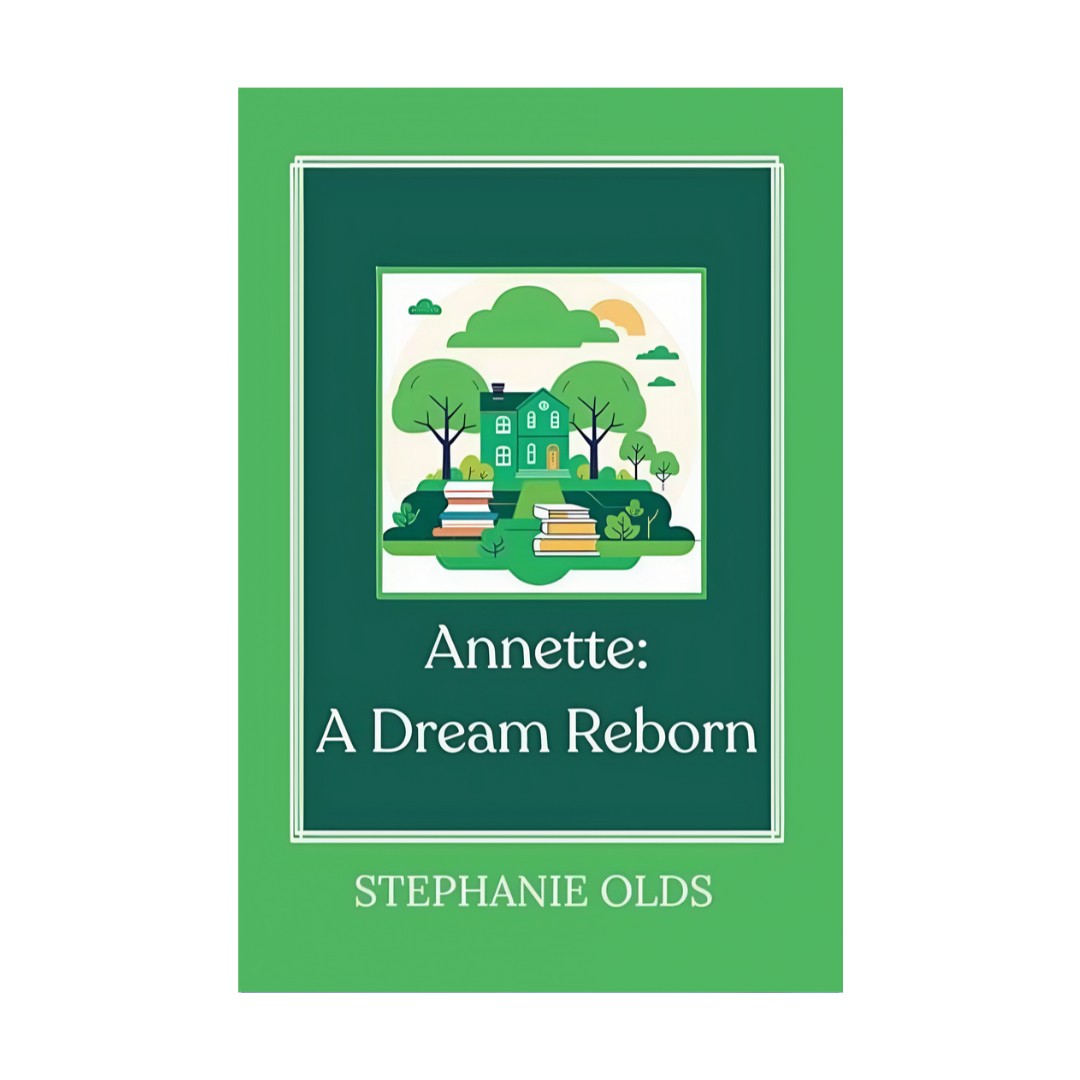 Annette: A Dream Reborn (Hardcover) – Stephanie Olds’ Bookshelf